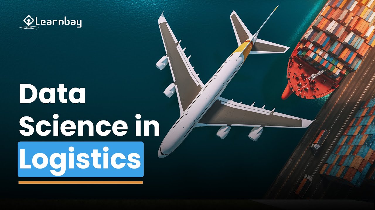 Learnbay | Role of Data Science, Machine Learning & Data Analytics in Logistics & Supply chain ...